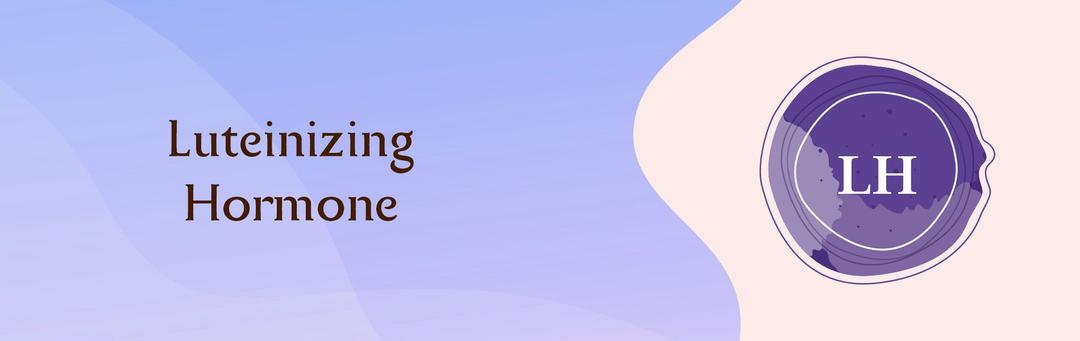 What is Luteinizing Hormone? Know LH Levels Test, Uses, Normal Range ...