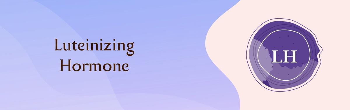 What is Luteinizing Hormone? Know LH Levels Test, Uses, Normal Range ...