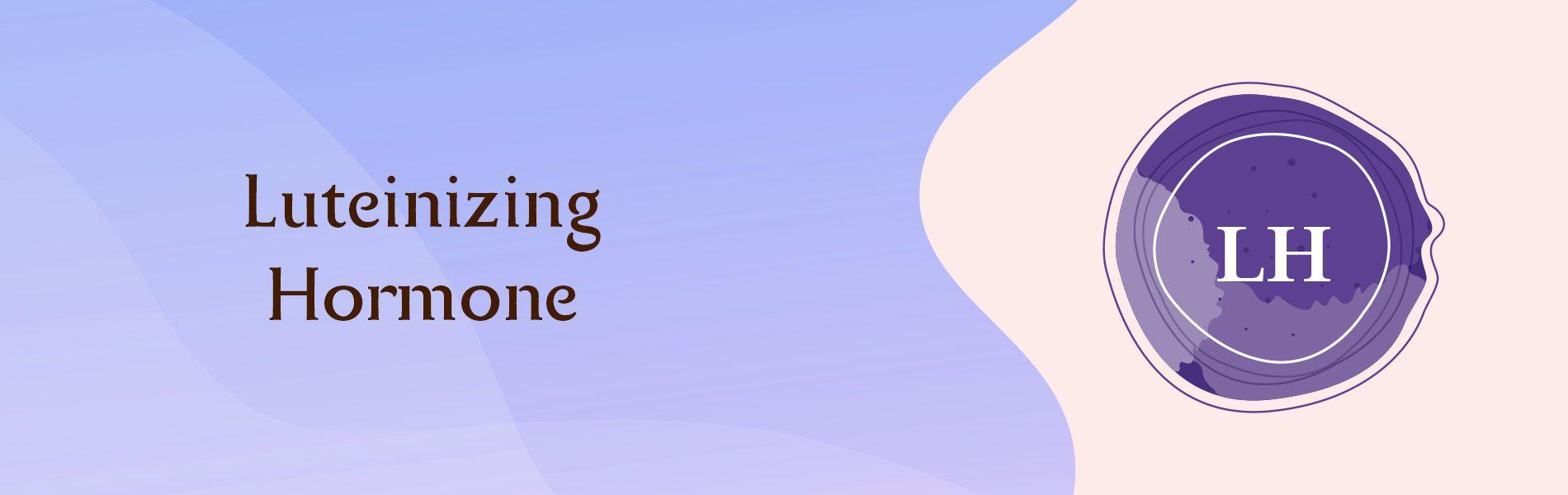 What is Luteinizing Hormone? Know LH Levels Test, Uses, Normal Range ...