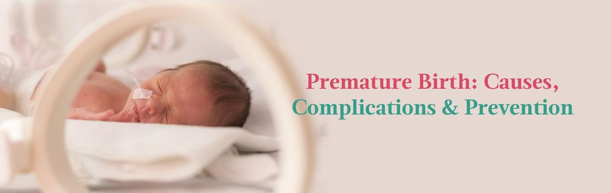Premature Birth: Causes, Complications & Prevention!